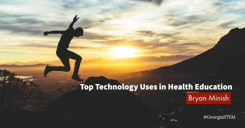 Top Technology Uses in Health Education - #GeorgiaSTEM